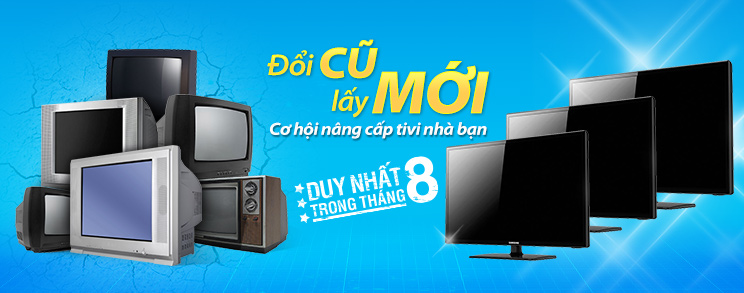 Đổi Tivi CRT cũ lấy Tivi LED Samsung
